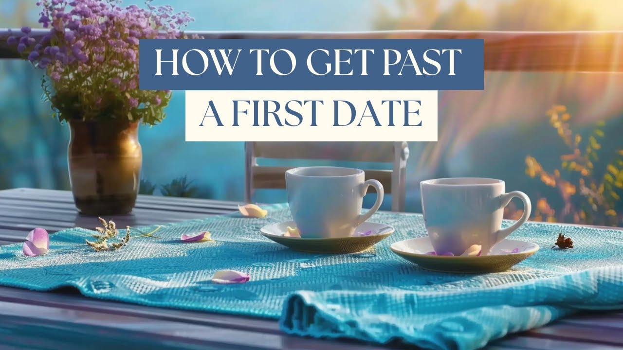 How to get past a first date - YouTube