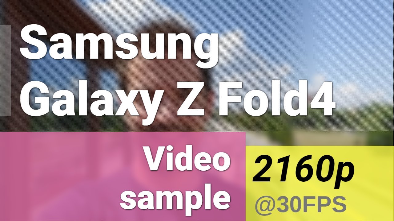 4K 2160p 30fps (main rear camera) - Samsung Galaxy Z Fold4 selfie video ...