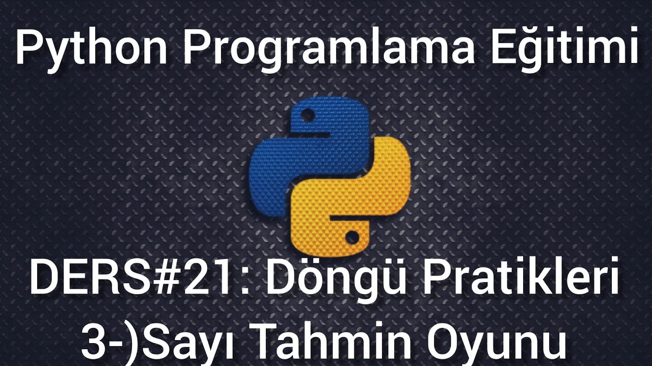 Python Programlama Ders #21 : Döngü Pratikleri 3-) Sayı Tahmin Oyunu - YouTube