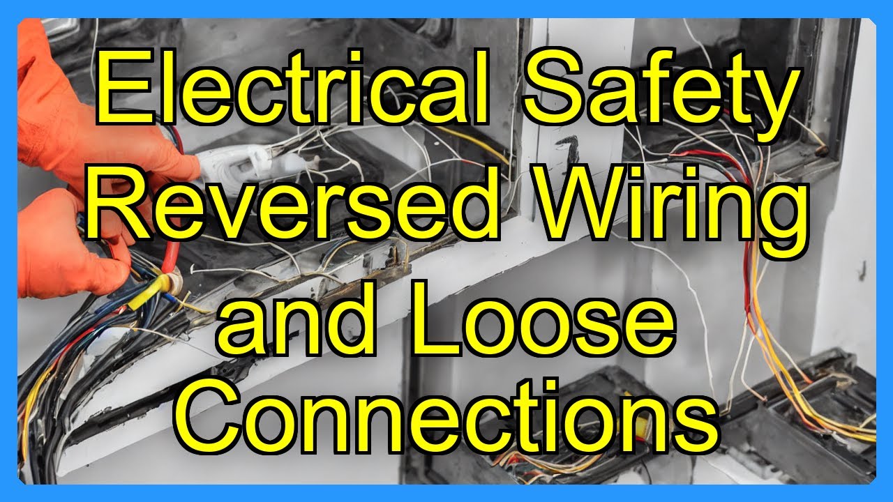 Electrical Safety Reversed Wiring and Loose Connections - YouTube