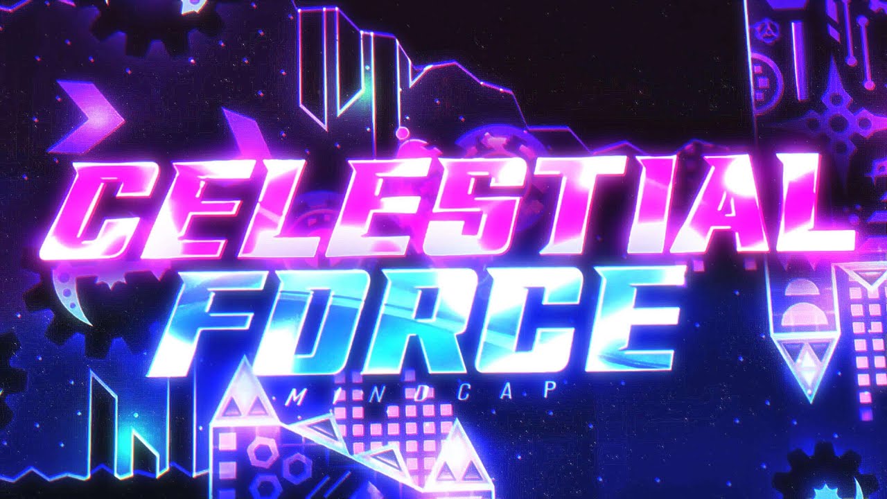 "Celestial Force" by MindCap & More (Extreme Demon) / Geometry Dash 2.1 ...