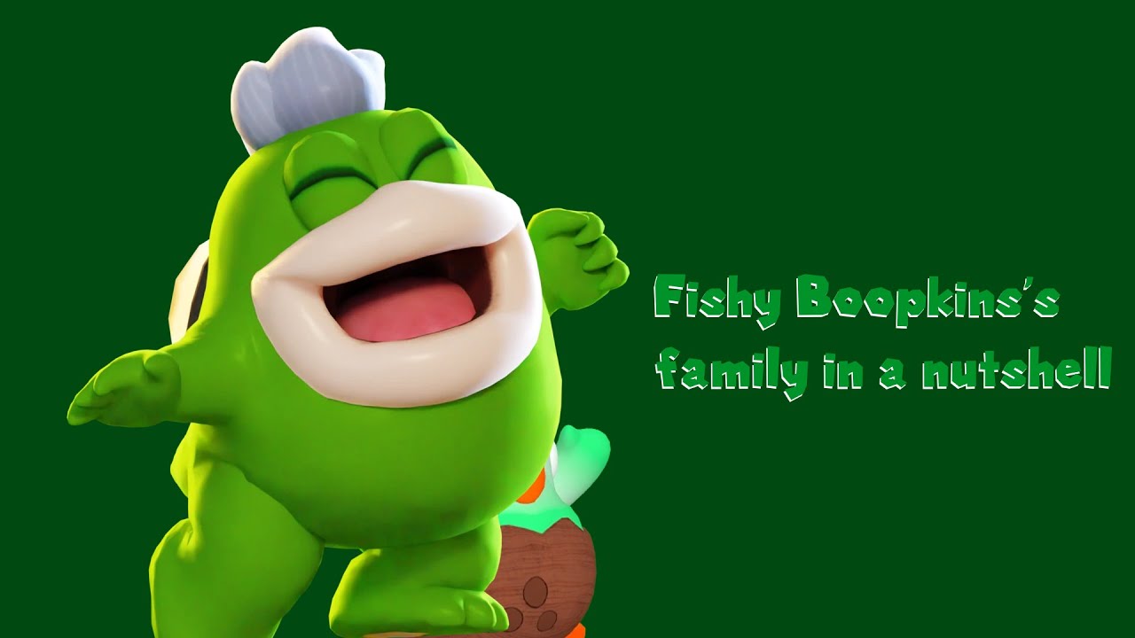 Fishy Boopkins's Family in a nutshell - YouTube