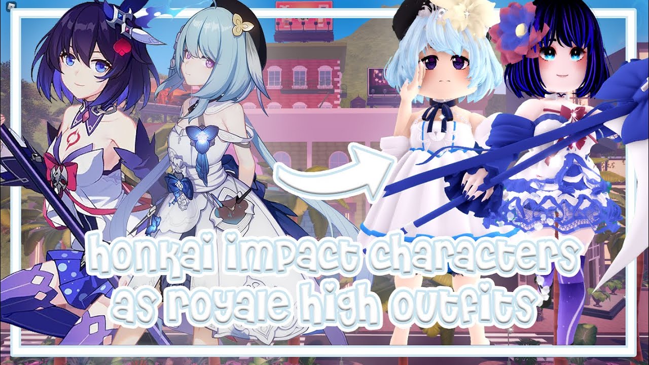 HONKAI IMPACT CHARACTERS AS RH OUTFITS 🌼 | Royale High - YouTube