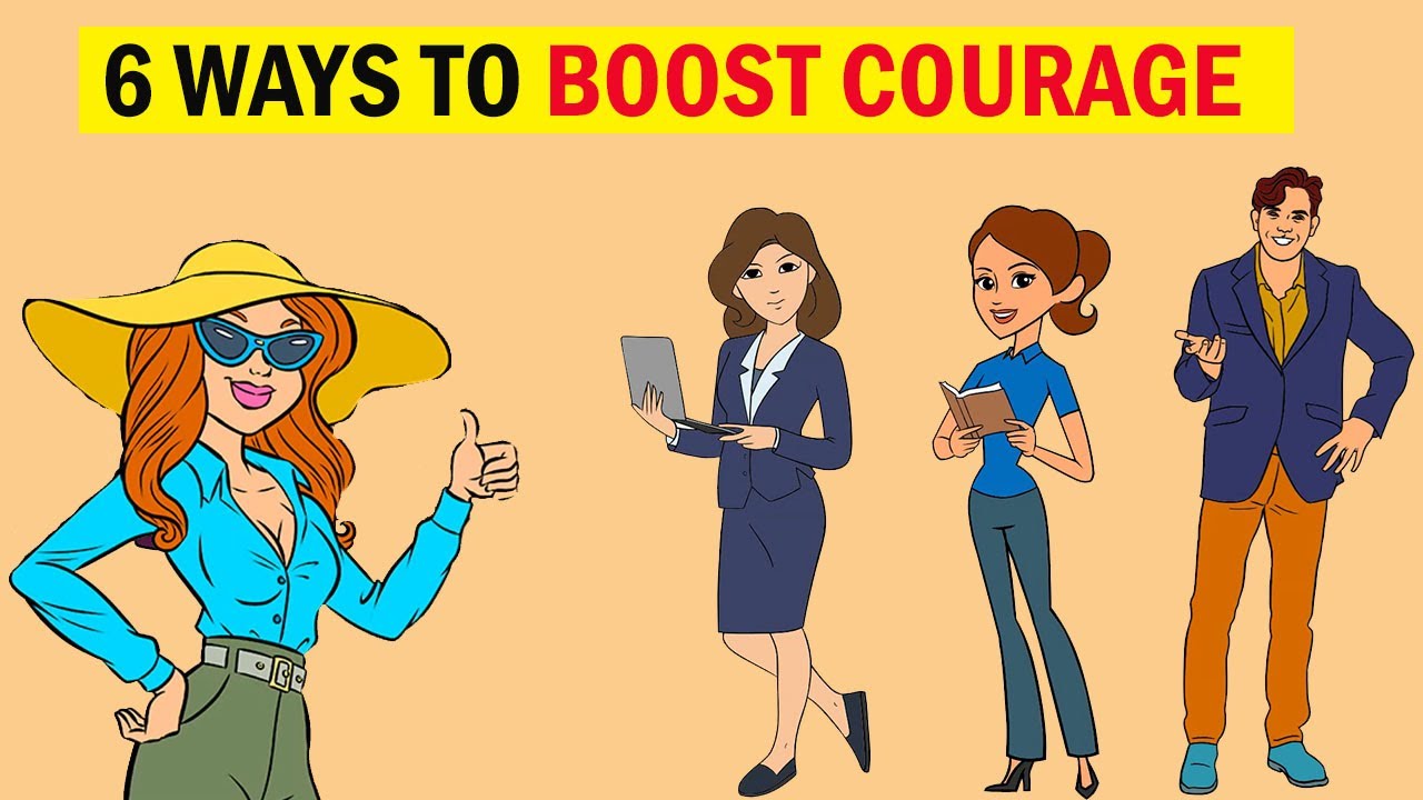 6 Ways To Boost Courage And Build Self Confidence - YouTube