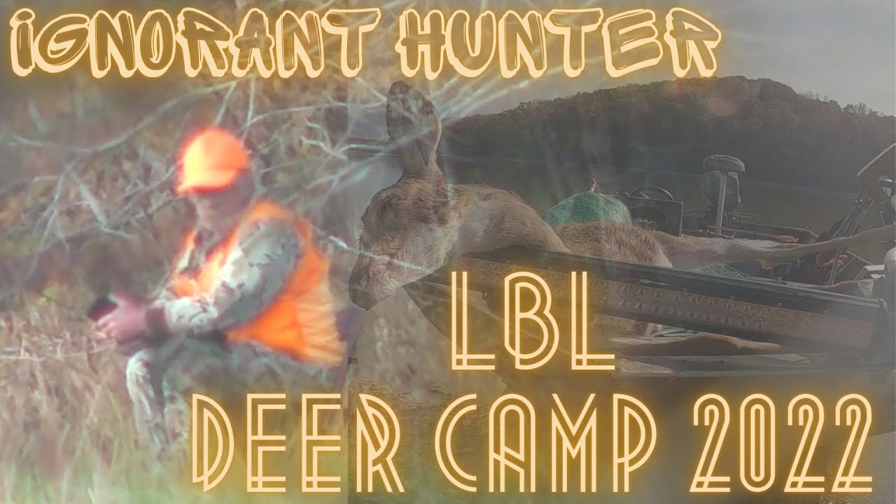 Land Between The Lakes Deer Camp 2022 - Ignorant Hunter - YouTube