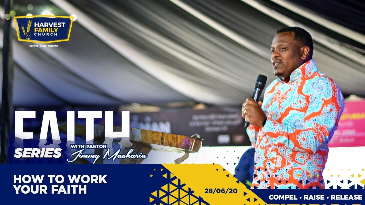 Pastor Jimmy Macharia | Faith Series | How To Work Your Faith | 28th ...