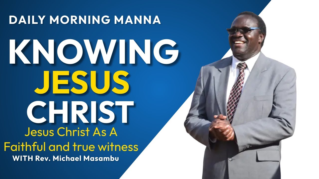 Knowing Jesus Christ | Jesus As A Faithful and true Witness| EP 21 ...