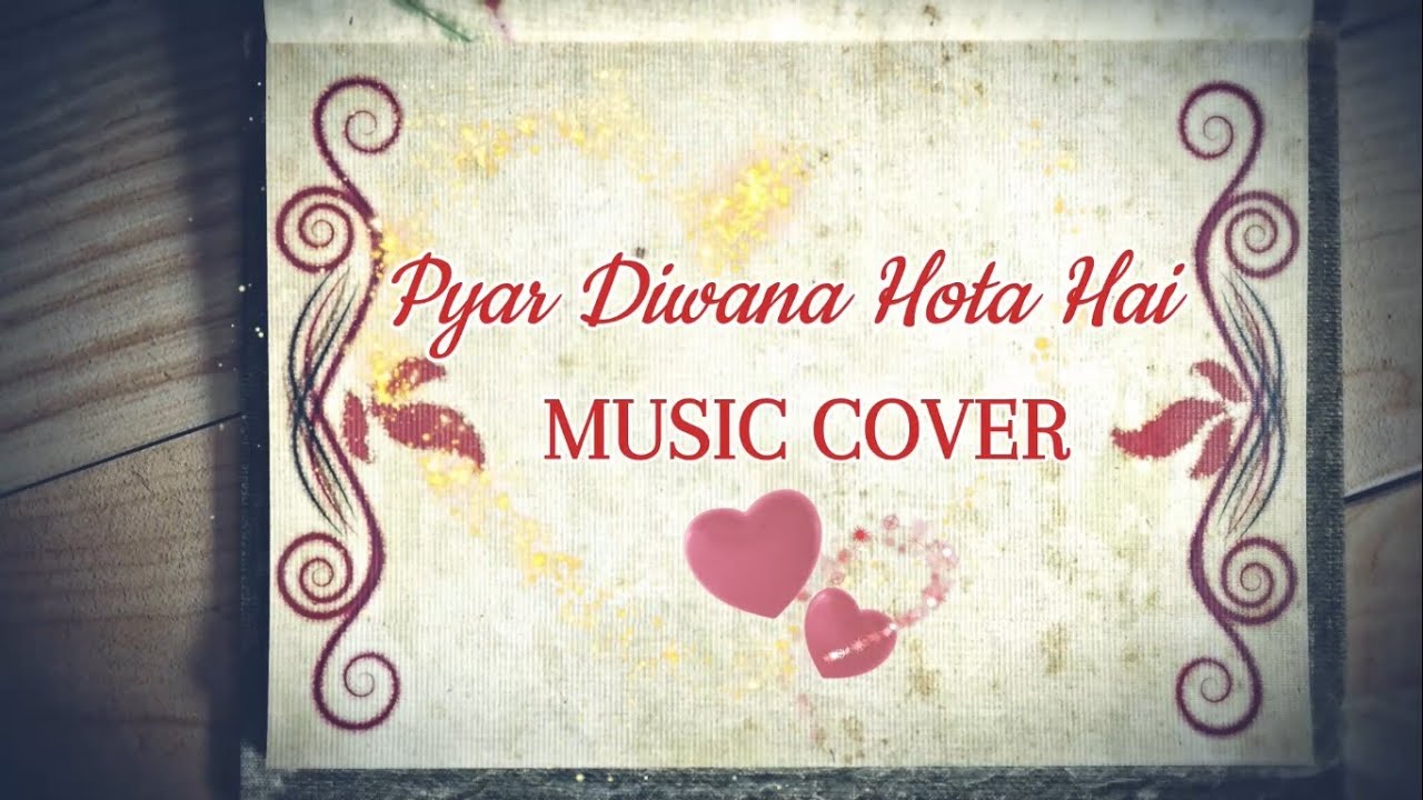 MUSIC COVER | Pyar Diwana Hota Hai | प्यार दीवाना होता है | Kishore ...