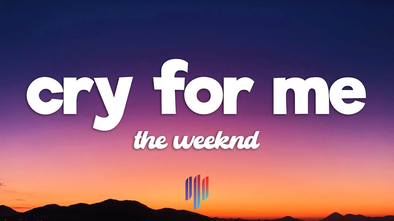 The Weeknd - Cry For Me (Lyrics) - YouTube