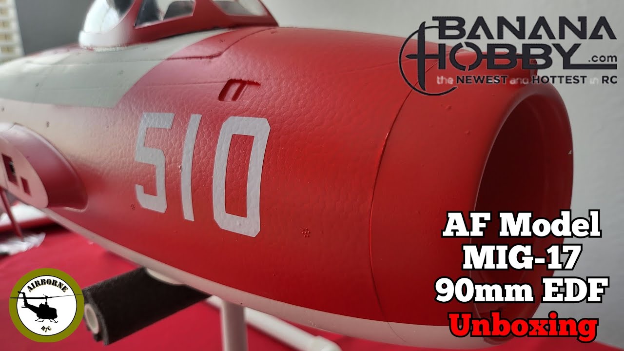 AF Model MIG-17 90mm EDF from Banana Hobby UNBOXING!!!! - YouTube
