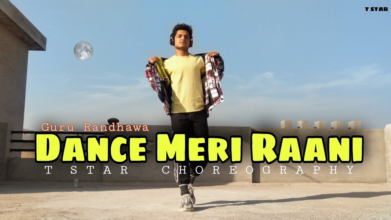 Dance Meri Rani - Guru Randhawa Ft. Nora Fatehi | Dance cover by T StaR ...