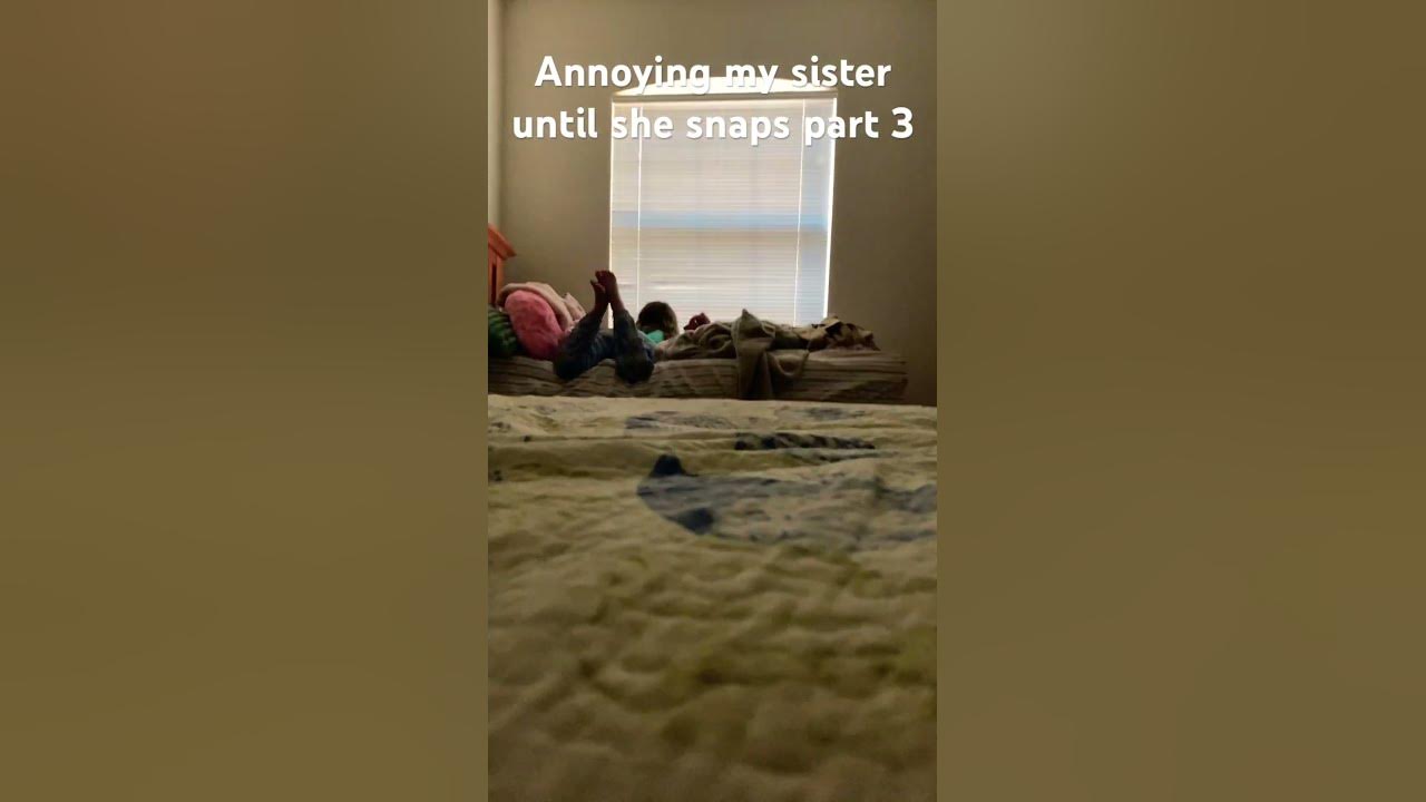 Annoying My Sister Until She Snaps Part 3 Youtube