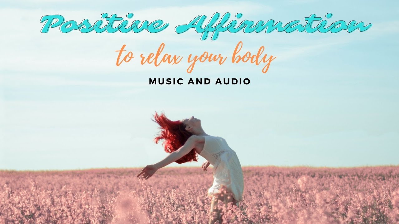 Positive Affirmation to Relax your Body (Music and Audio) - YouTube
