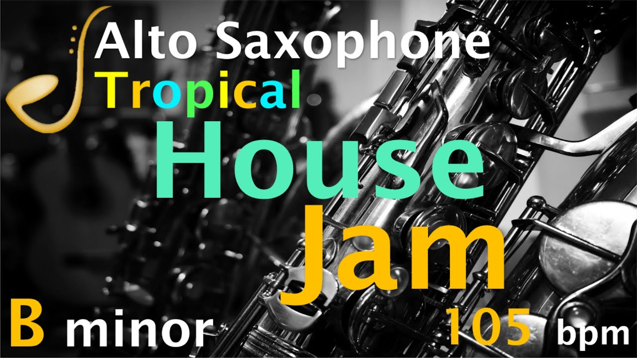 Alto Saxophone Tropical House Backing Track Jam B minor | Improvisation ...
