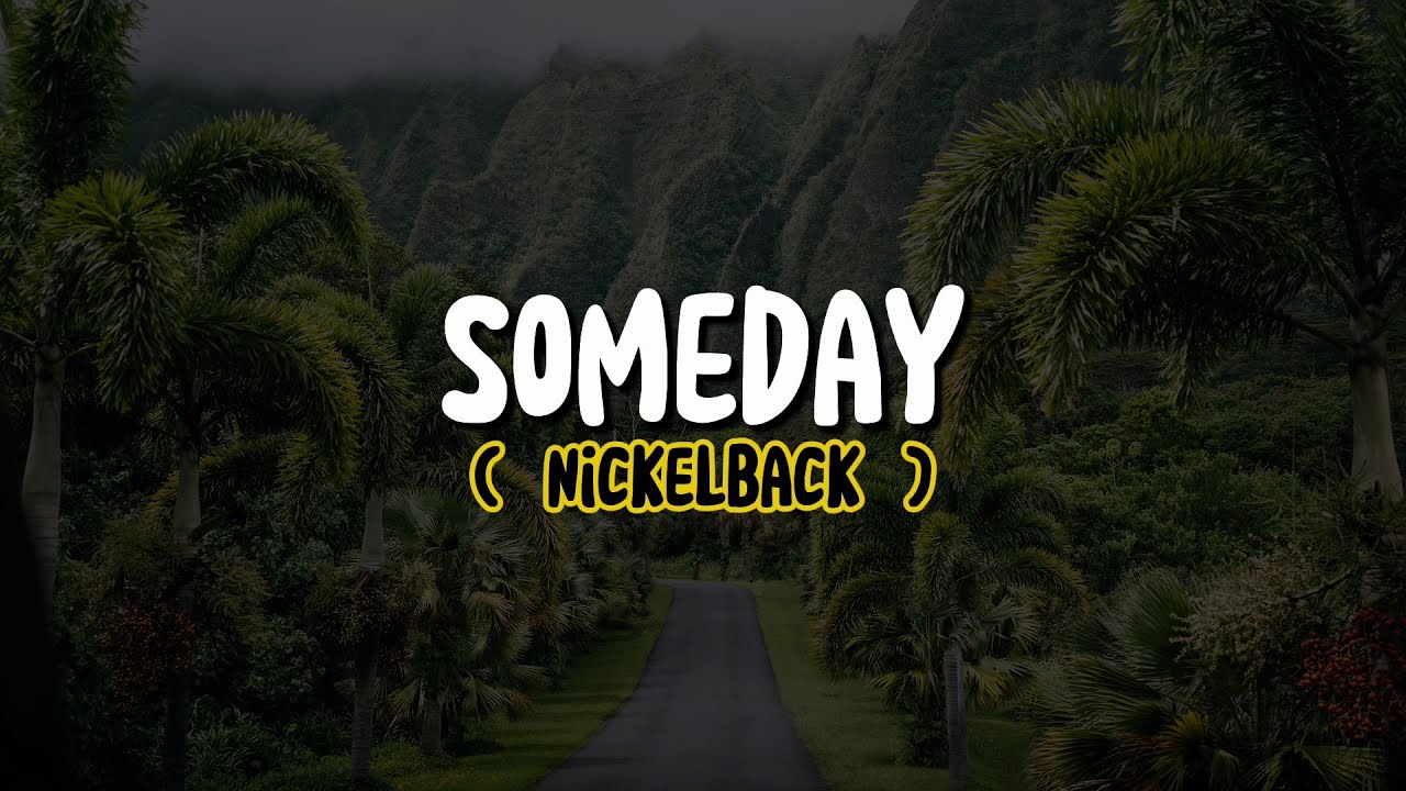 Nickelback - Someday (Lyrics) - YouTube