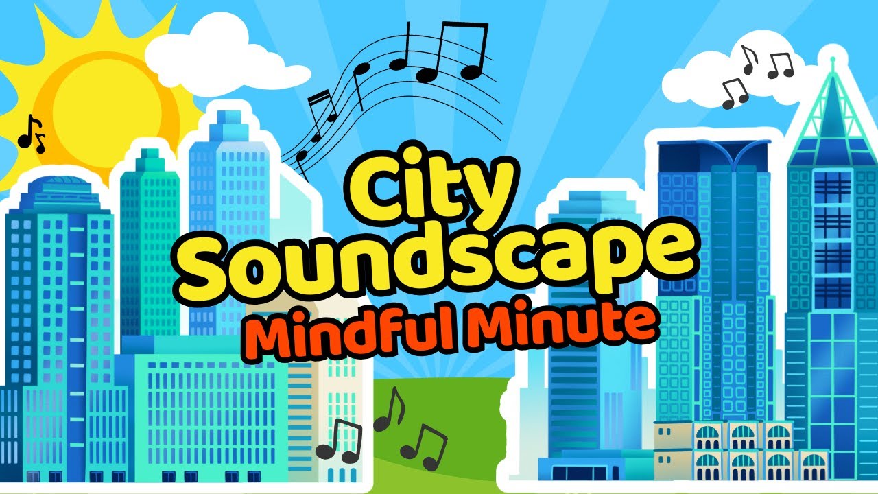 Meditations For Kids: Soundscape Meditation - The City ⎹ Listening ...