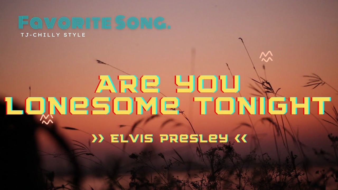 Are You Lonesome Tonight - Elvis Presley - YouTube