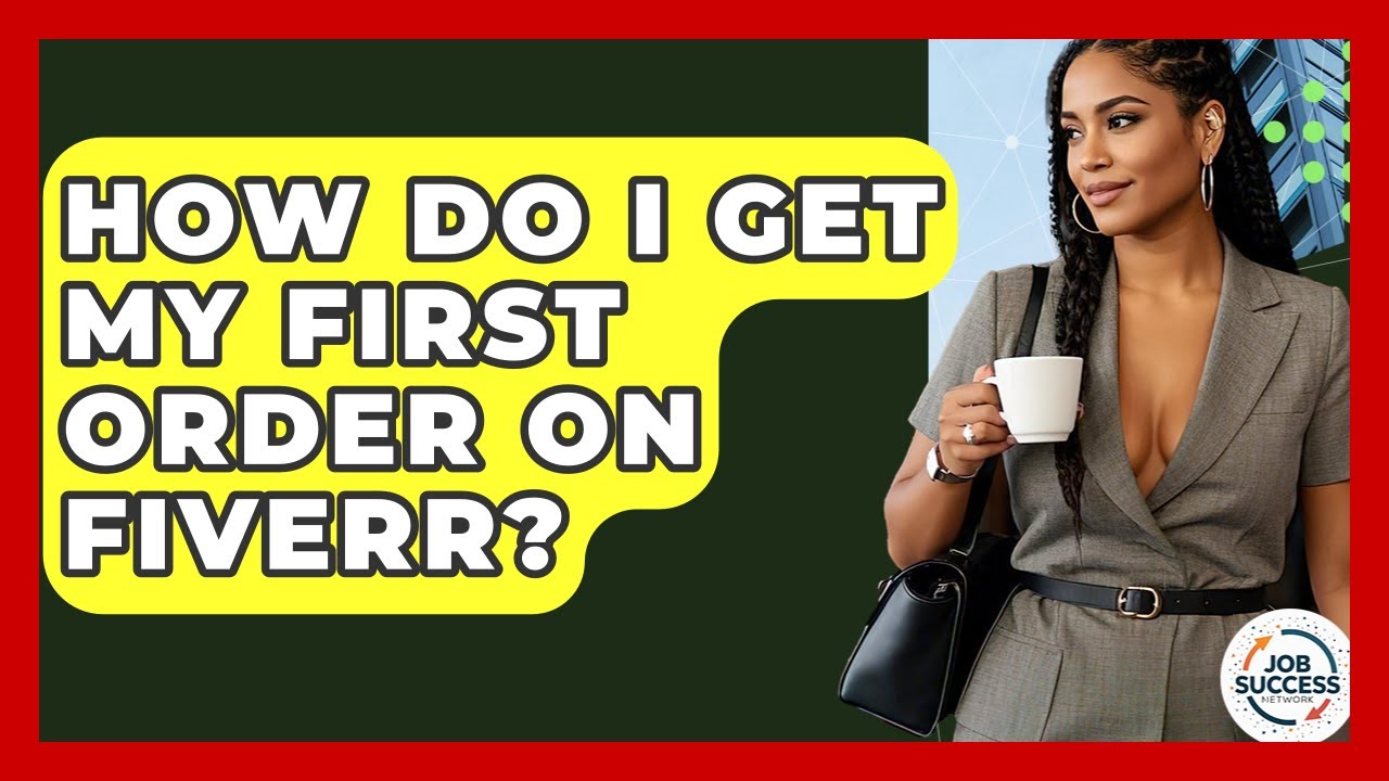 How Do I Get My First Order On Fiverr? - Job Success Network - YouTube
