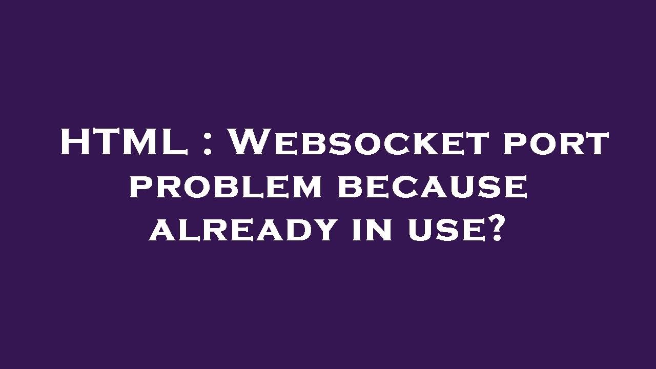 Html Websocket Port Problem Because Already In Use Youtube