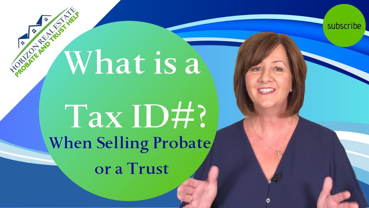 What Is A Tax Identification Number Selling A House In Probate what-is-a-tax-identification-number-selling-a-house-in-probate