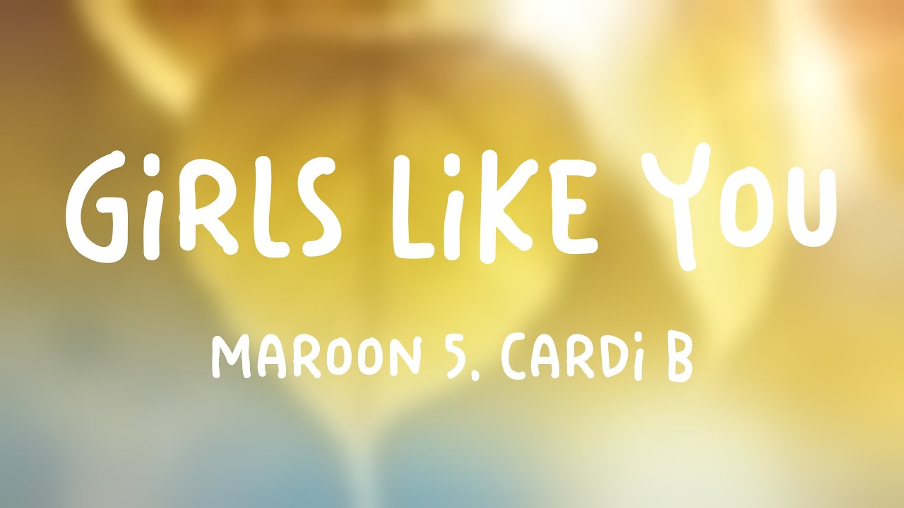 Girls Like You - Maroon 5, Cardi B |On-screen Lyrics| 🐟 - YouTube