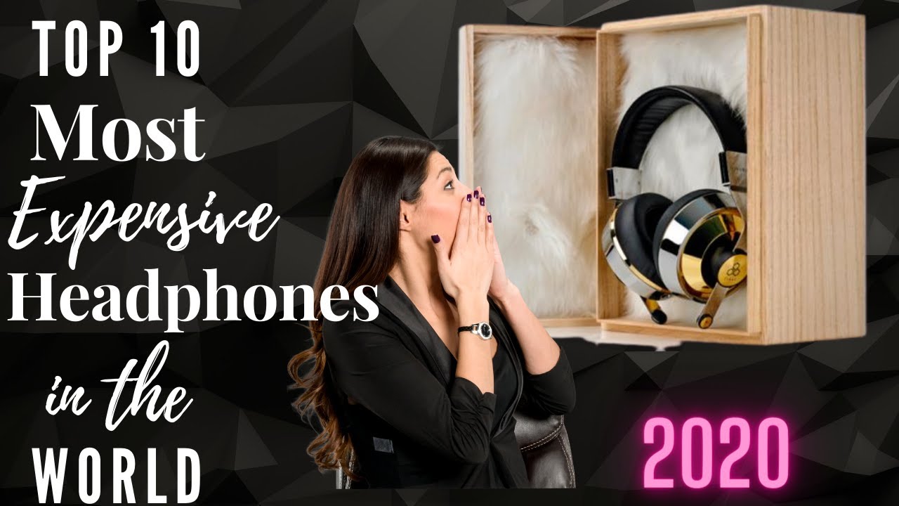 Top 10 most expensive headphones in the world 2020 | World's most ...