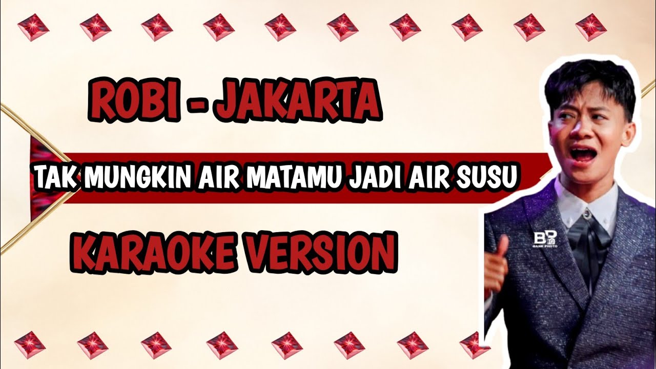 TAK MUNGKIN AIR MATAMU JADI AIR SUSU KARAOKE VERSI ROBI DA - YouTube