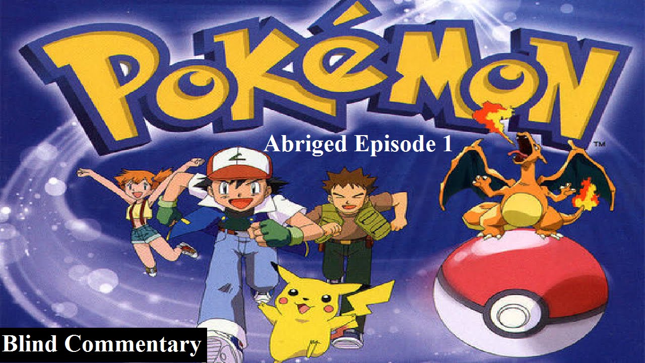 [Blind Commentary] Pokemon Abridged - Episode 1: Beginning - YouTube