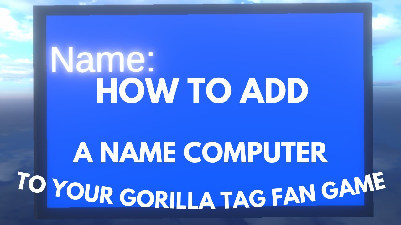 How to add a name computer to your Gorilla Tag Fan Game - YouTube