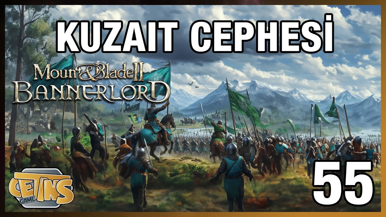 KUZAİT CEPHESİ - Mount & Blade II: Bannerlord - Bölüm 55 #mount #blade ...