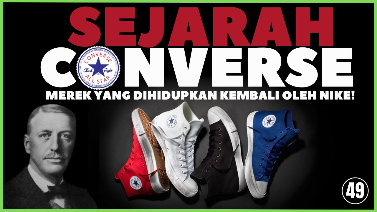 Sejarah Converse, Perusahaan Bangkrut yang Dihidupkan Nike! #Episode49 ...