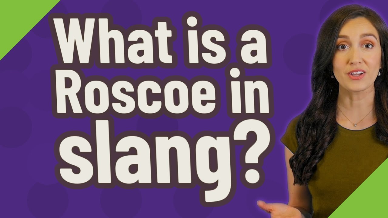What is a Roscoe in slang? - YouTube