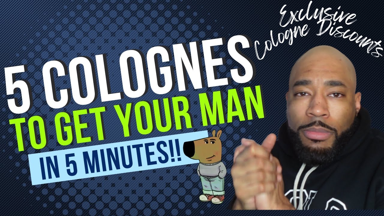 5 Colognes to get your man in 5 MINUTES!! - YouTube