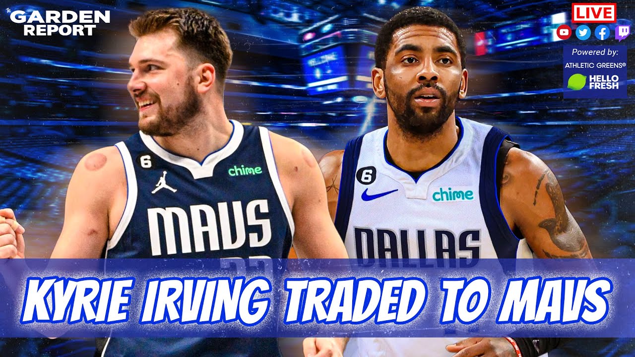 LIVE Garden Report: Kyrie Irving Traded to Mavericks - YouTube
