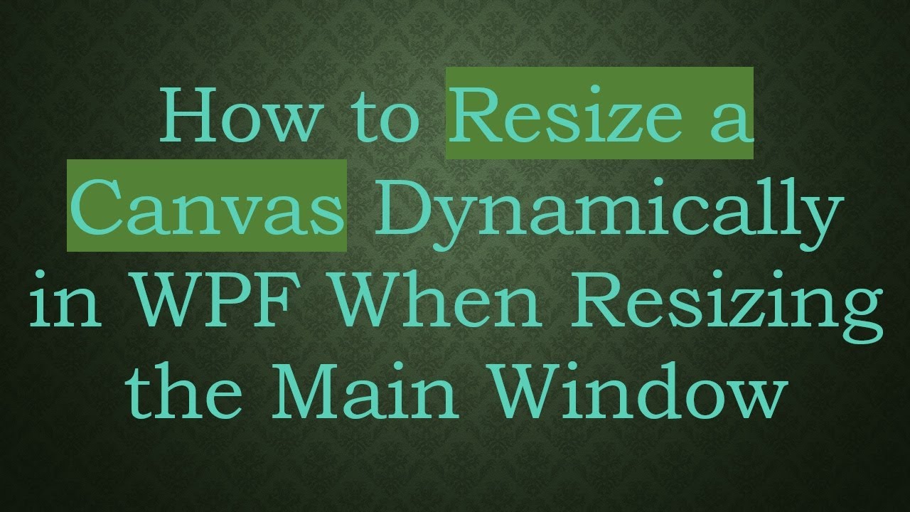 How to Resize a Canvas Dynamically in WPF When Resizing the Main Window - YouTube