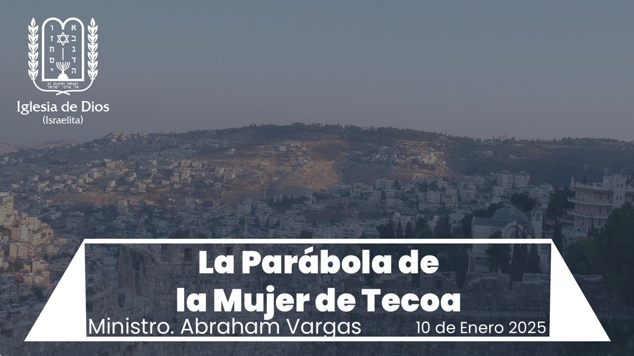 La Parábola de la Mujer de Tecoa - Min. Abraham Vargas - 10/Enero/2025 ...