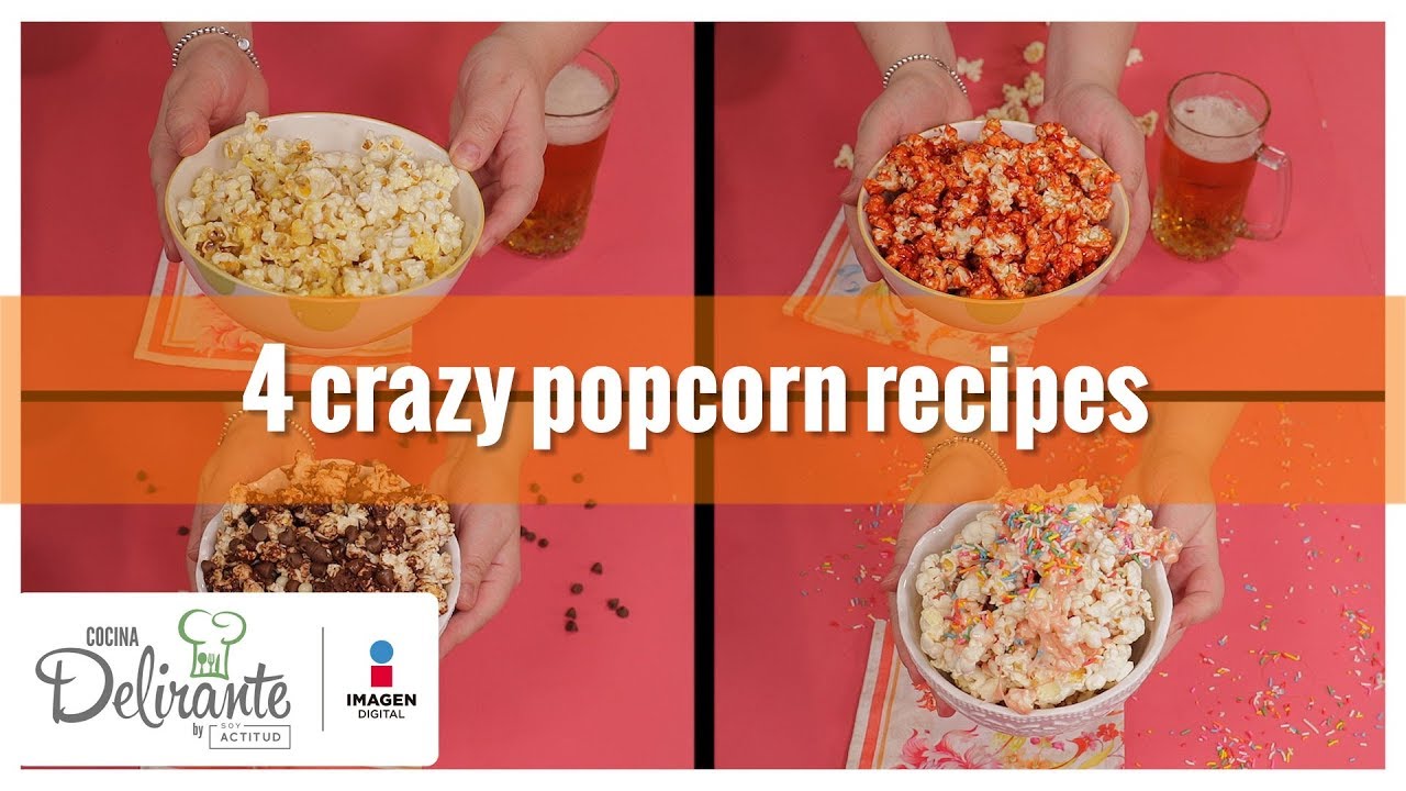 How to make 4 crazy popcorn recipes | Cocina Delirante - YouTube