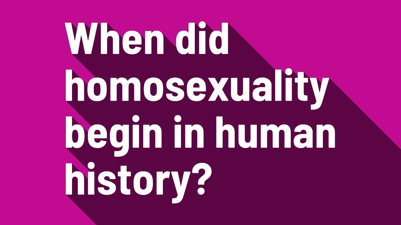 When did homosexuality begin in human history? - YouTube