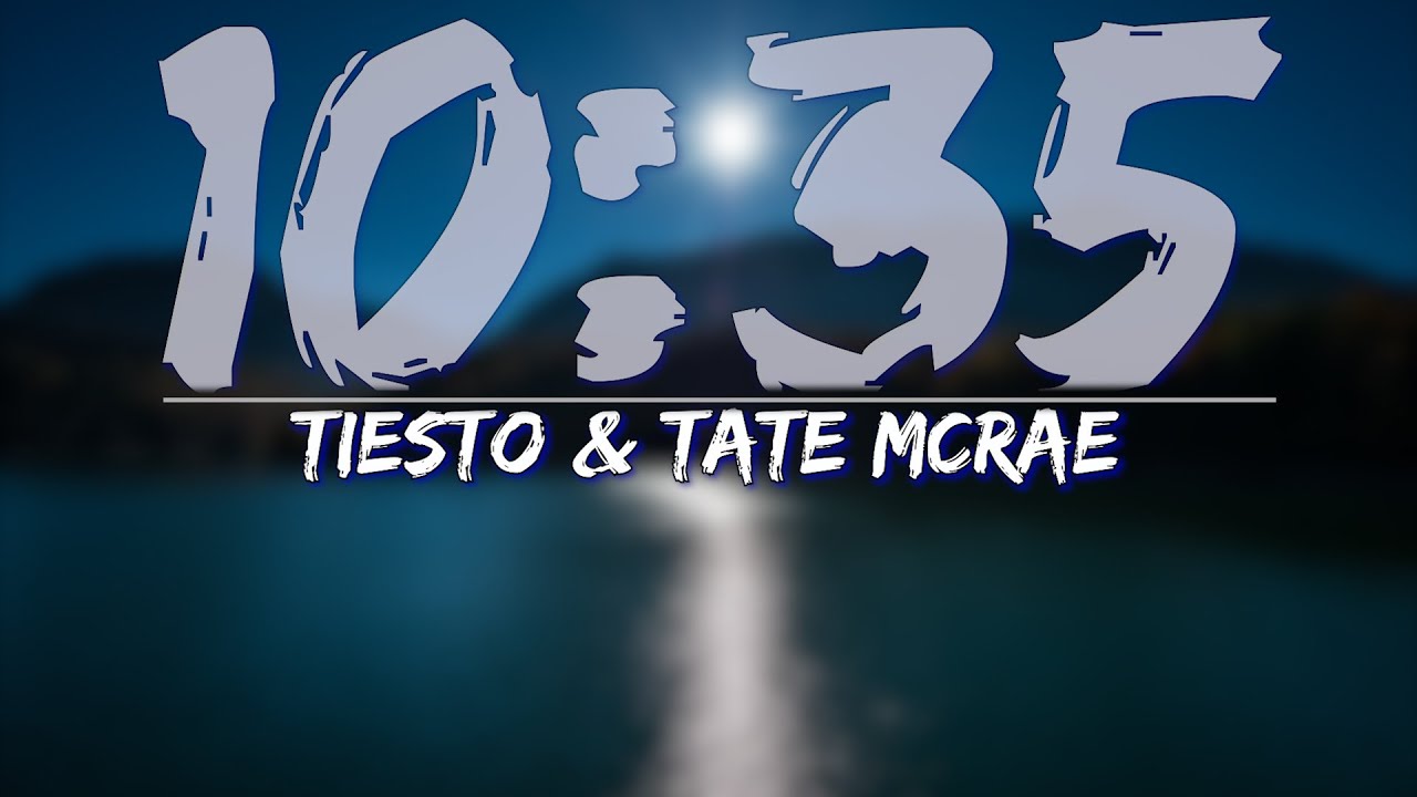 Tiësto & Tate McRae - 10:35 (Lyrics) - Full Audio, 4k Video - YouTube