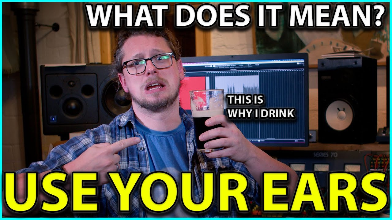 Just Use Your Ears. But What does that mean? (A lecture/rant) - YouTube