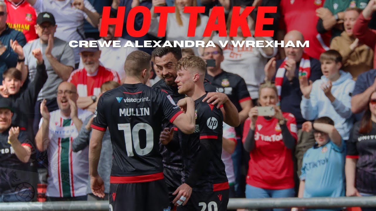 HOT TAKE | Crewe Alexandra v Wrexham - YouTube
