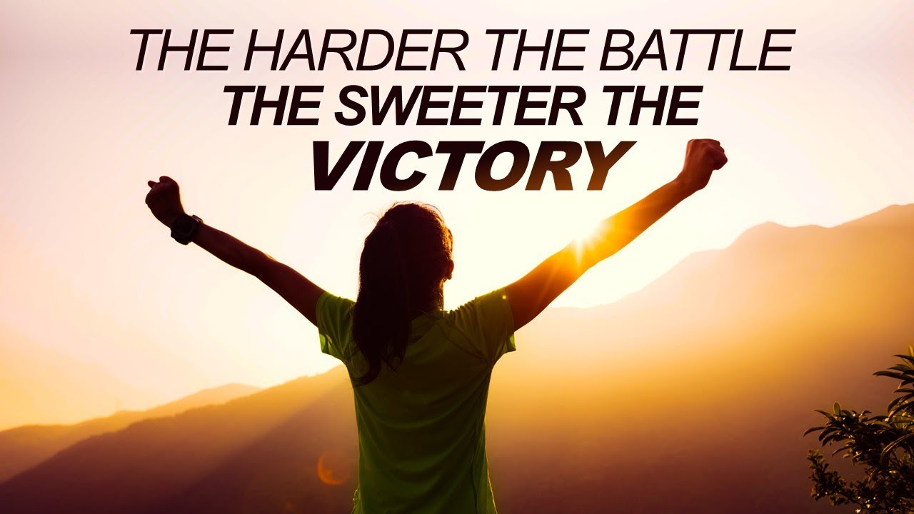 The HARDER the BATTLE, the SWEETER the VICTORY - Live Re-broadcast ...