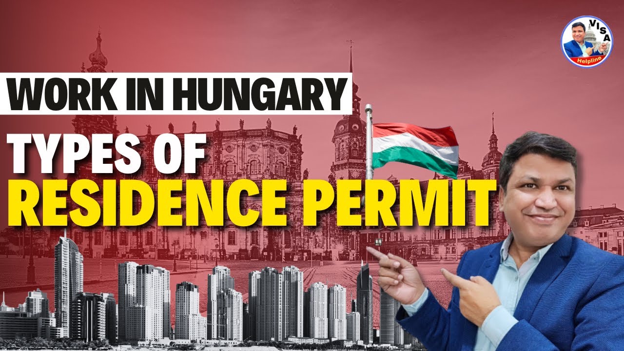 Hungary Work Visas | Different categories of Residence Permits ...