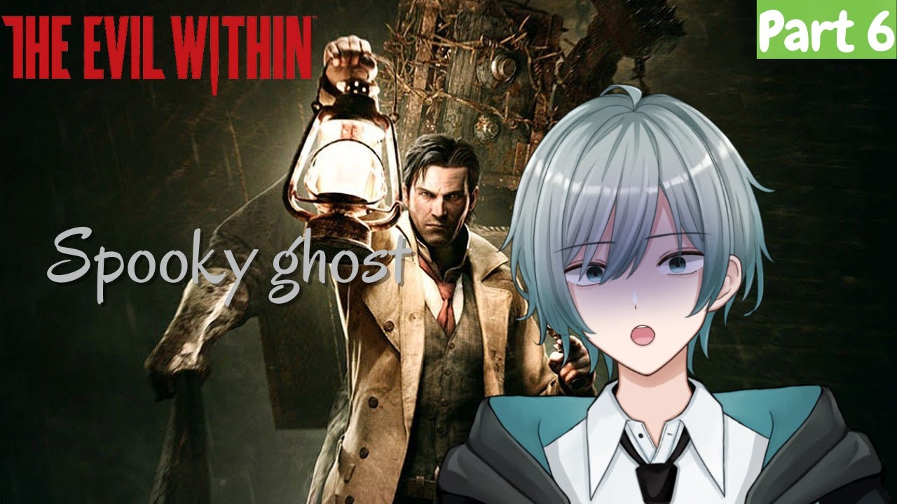 【Evil Within】It is time to meet some ghosts... not related to me :3 ...