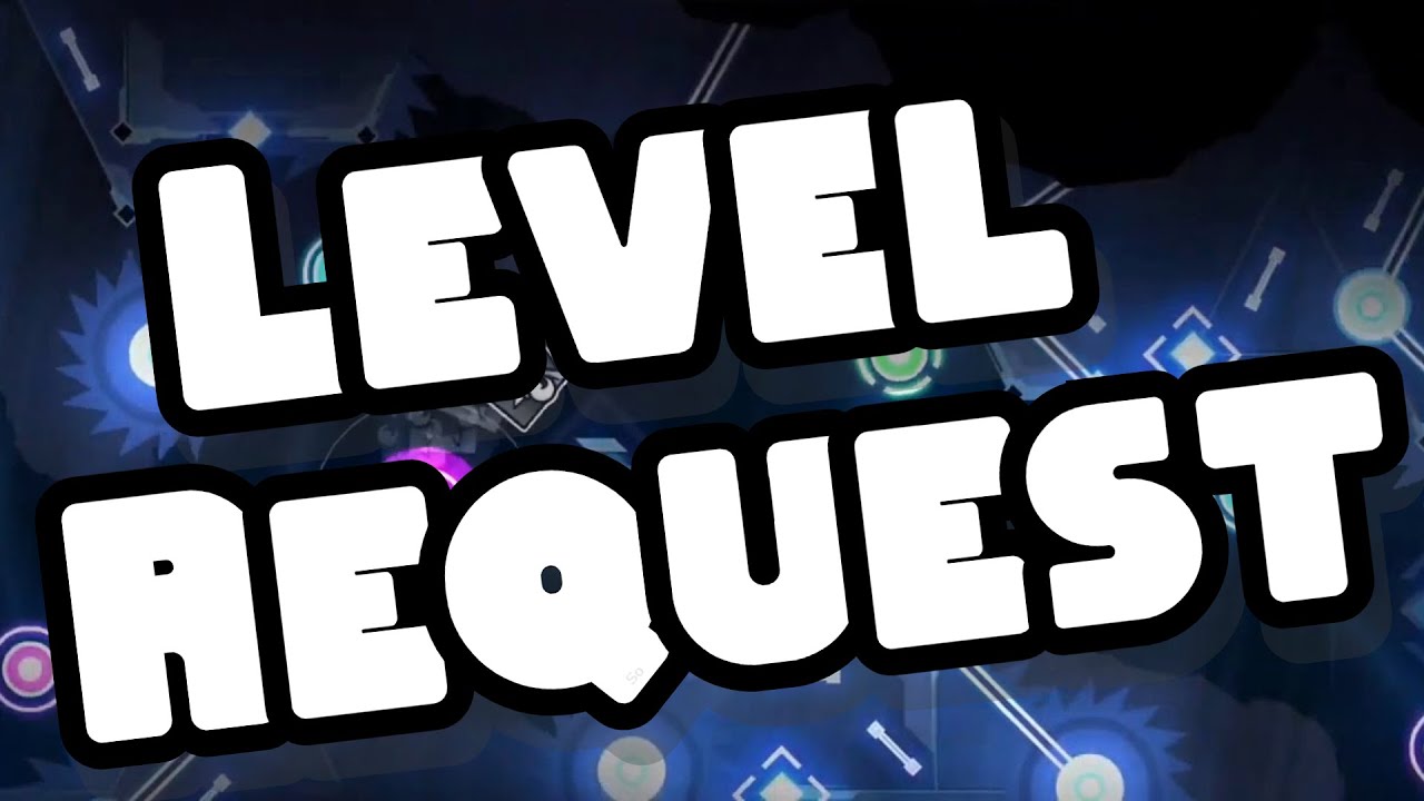 Level Request - YouTube