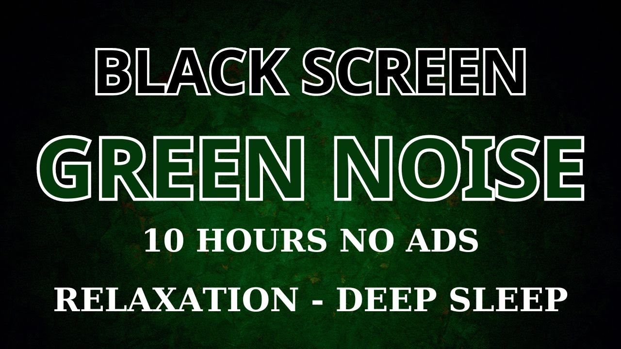 Green Noise - Black Screen... White Noise to help you Relax, Study ...