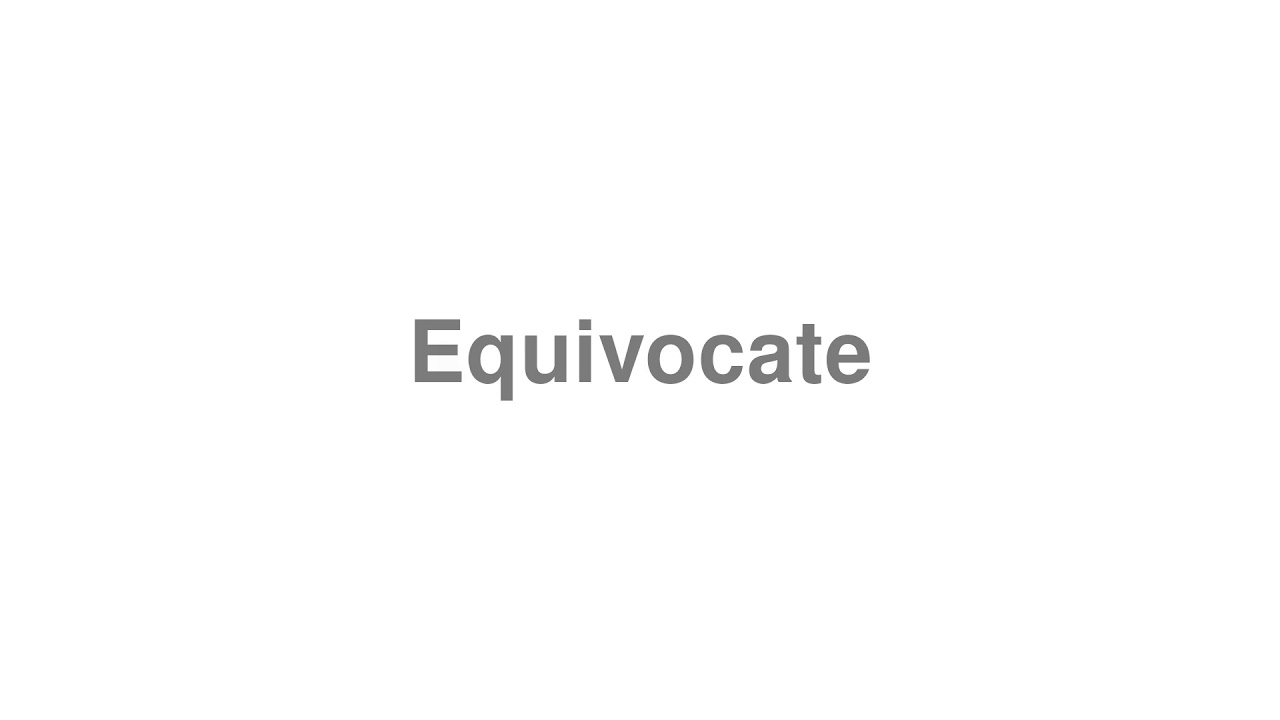 How to Pronounce "Equivocate" - YouTube