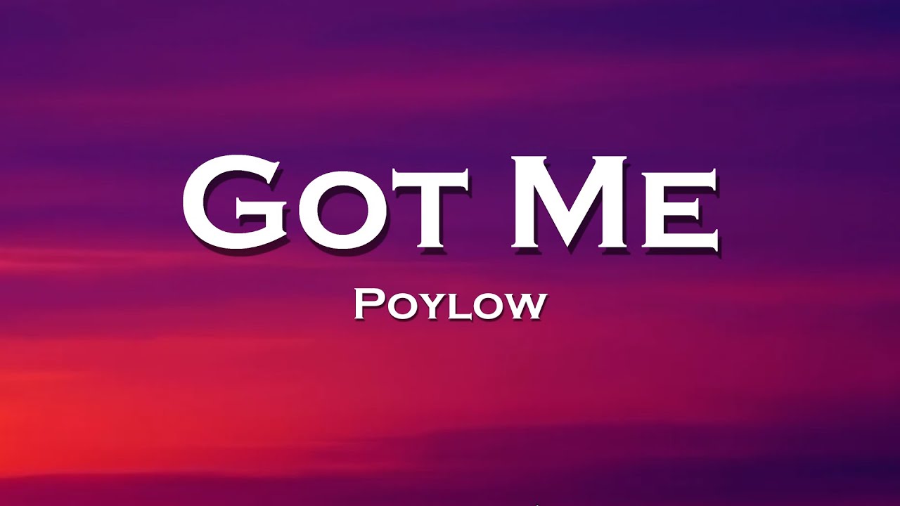Poylow - Got Me (Lyrics) feat. Nito-Onna - YouTube