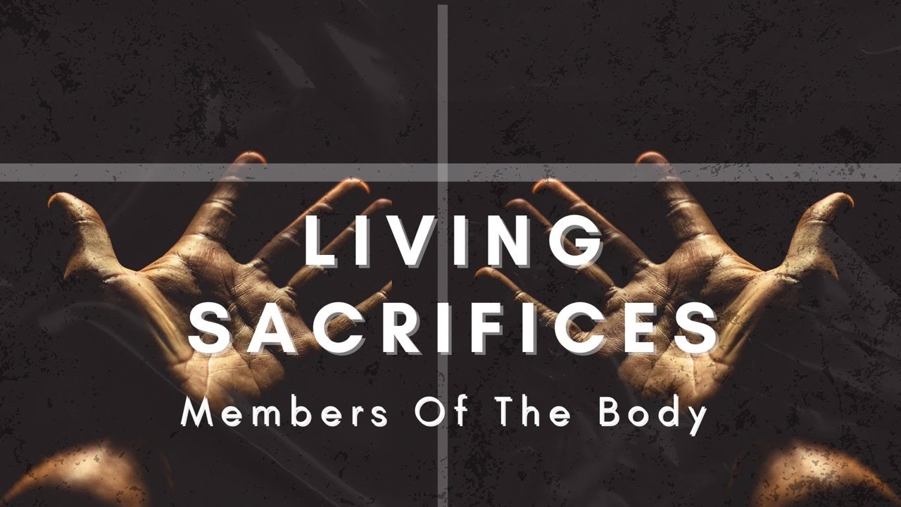 Living Sacrifices - Members Of The Body - YouTube