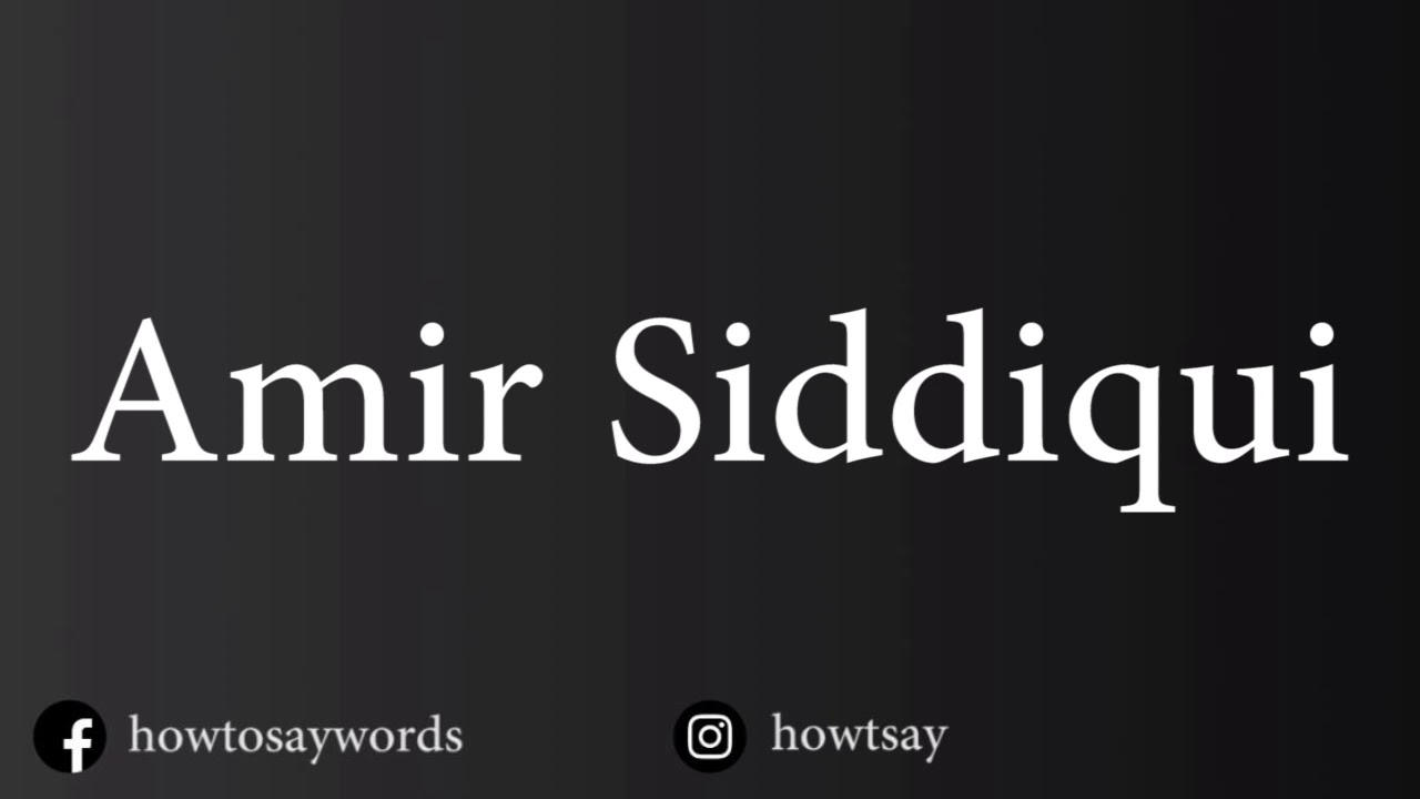 How To Pronounce Amir Siddiqui - YouTube
